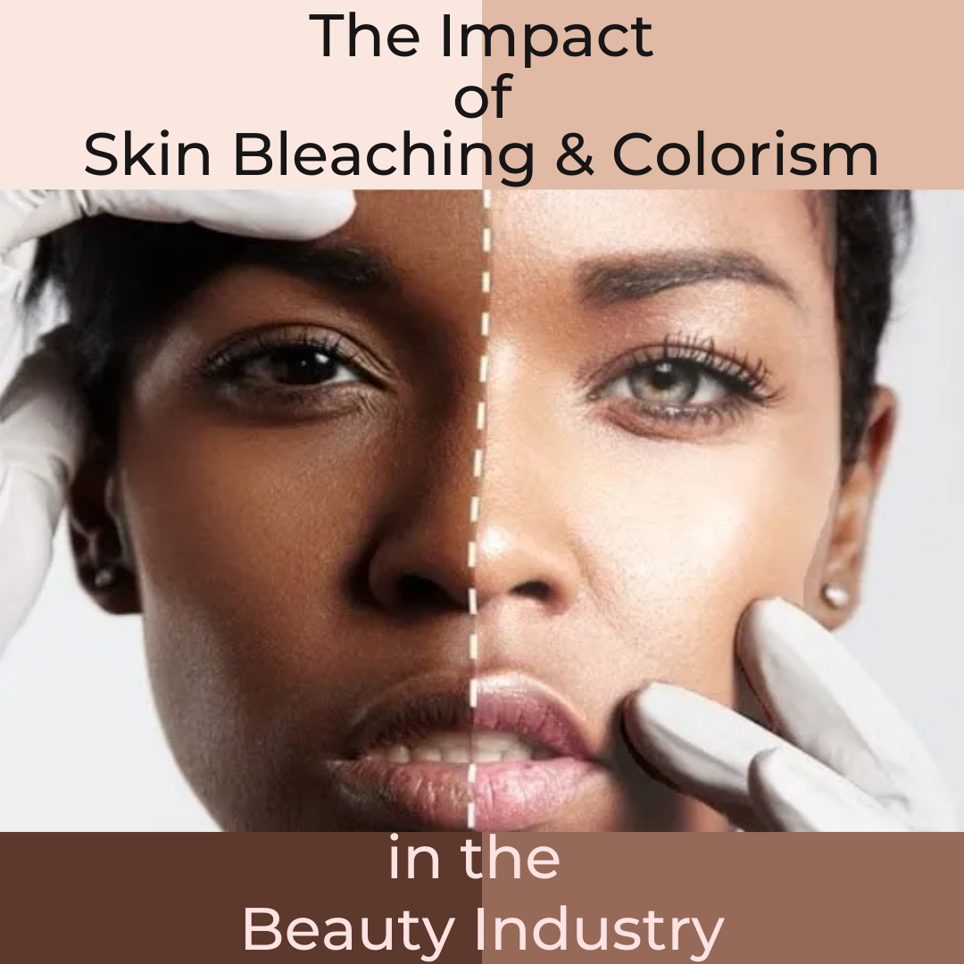 The Impact of Skin Bleaching & Colorism in the Beauty Industry ...